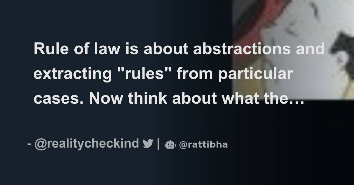 Rule of law is about abstractions and extracting "rules" from ...