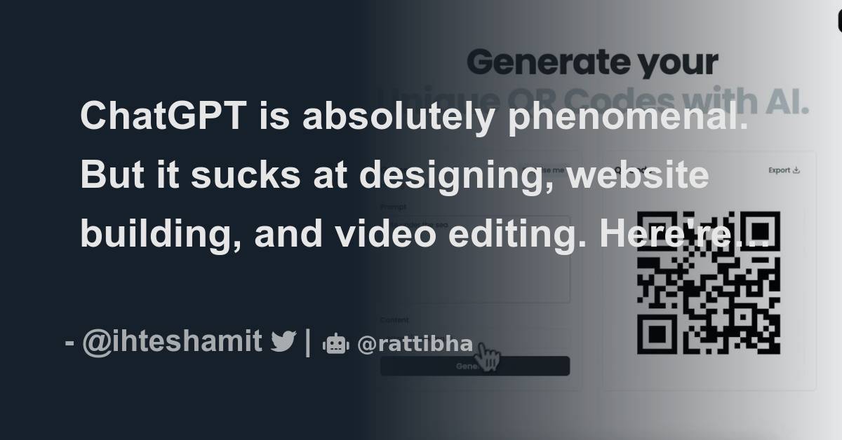 ChatGPT is absolutely phenomenal. But it sucks at designing, website building, and video editing ...