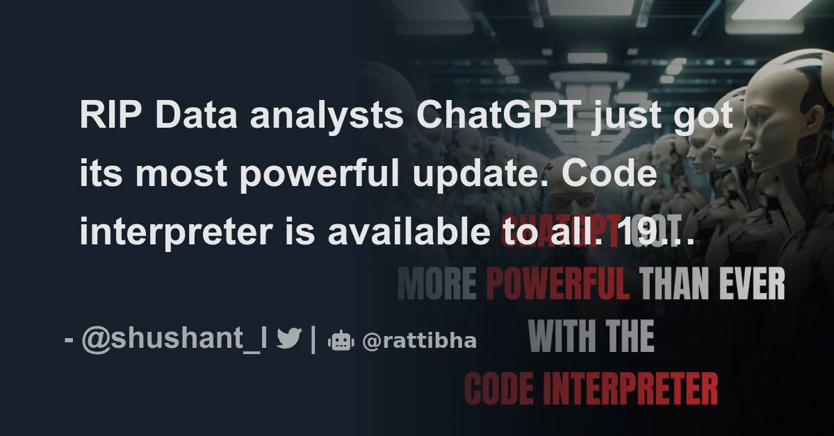 RIP Data analysts ChatGPT just got its most powerful update. Code interpreter is available to ...