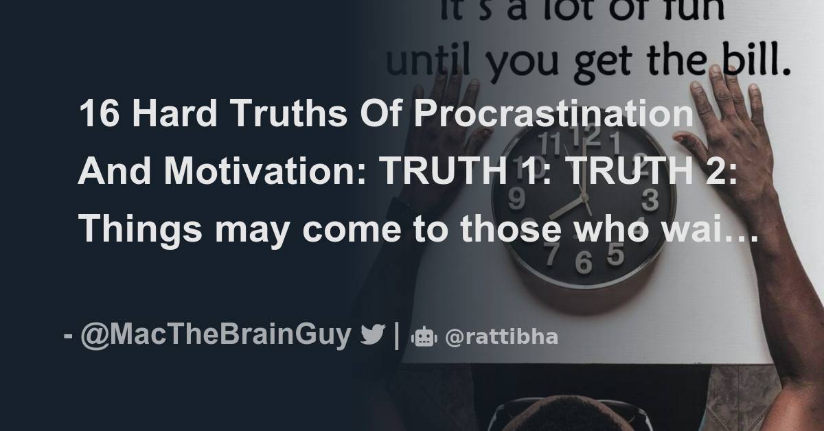 16 Hard Truths Of Procrastination And Motivation: TRUTH 1: - Thread ...