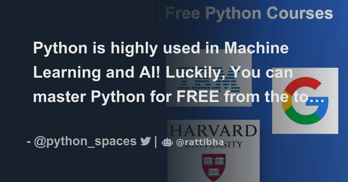 Python is highly used in Machine Learning and AI! Luckily, You can ...