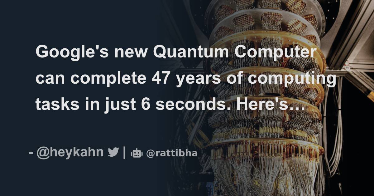 Google's new Quantum Computer can complete 47 years of computing tasks ...