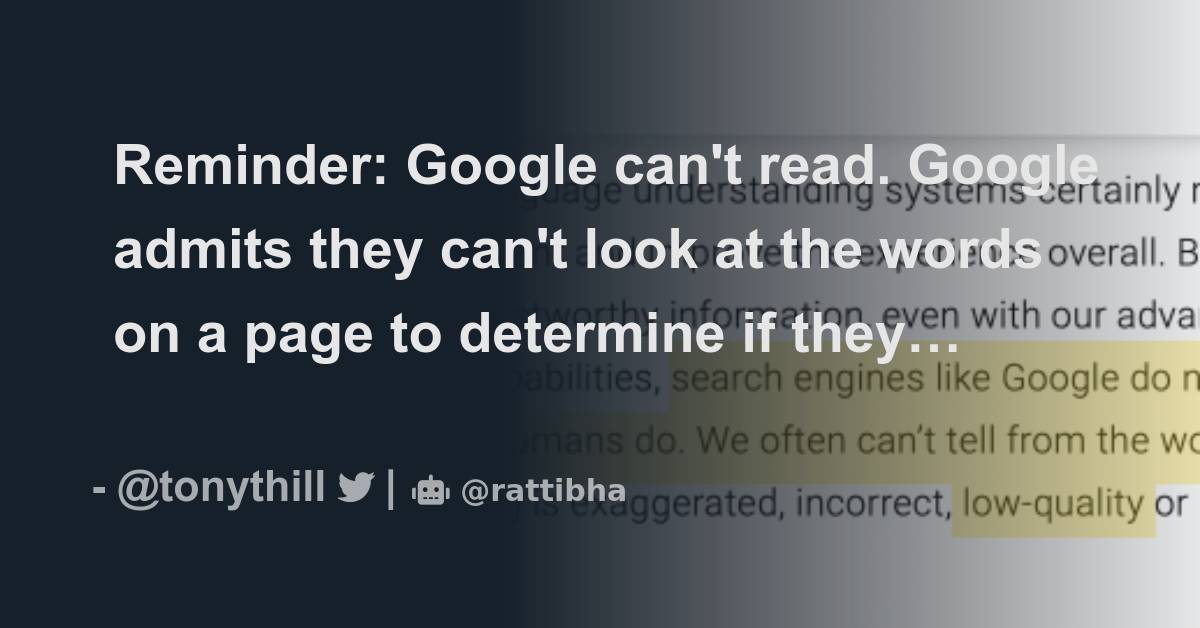 Reminder: Google can't read. Google admits they can't look at the words on a page to determine ...