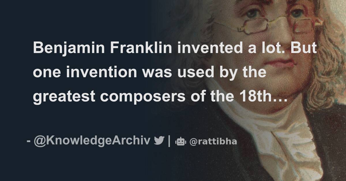 Benjamin Franklin invented a lot. But one invention was used by the ...