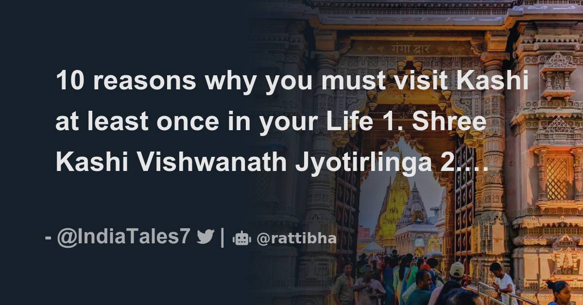 10 reasons why you must visit Kashi at least once in your Life 1. Shree ...