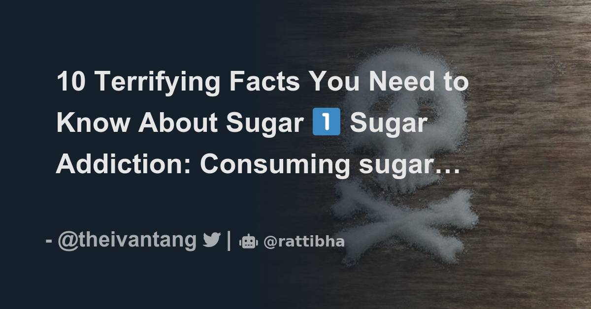 10 Terrifying Facts You Need to Know About Sugar - Thread from Coach ...