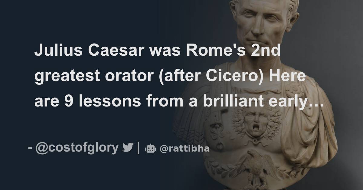Julius Caesar was Rome's 2nd greatest orator (after Cicero) Here are 9 ...