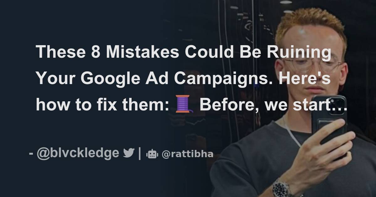 These 8 Mistakes Could Be Ruining Your Google Ad Campaigns. Here's how ...