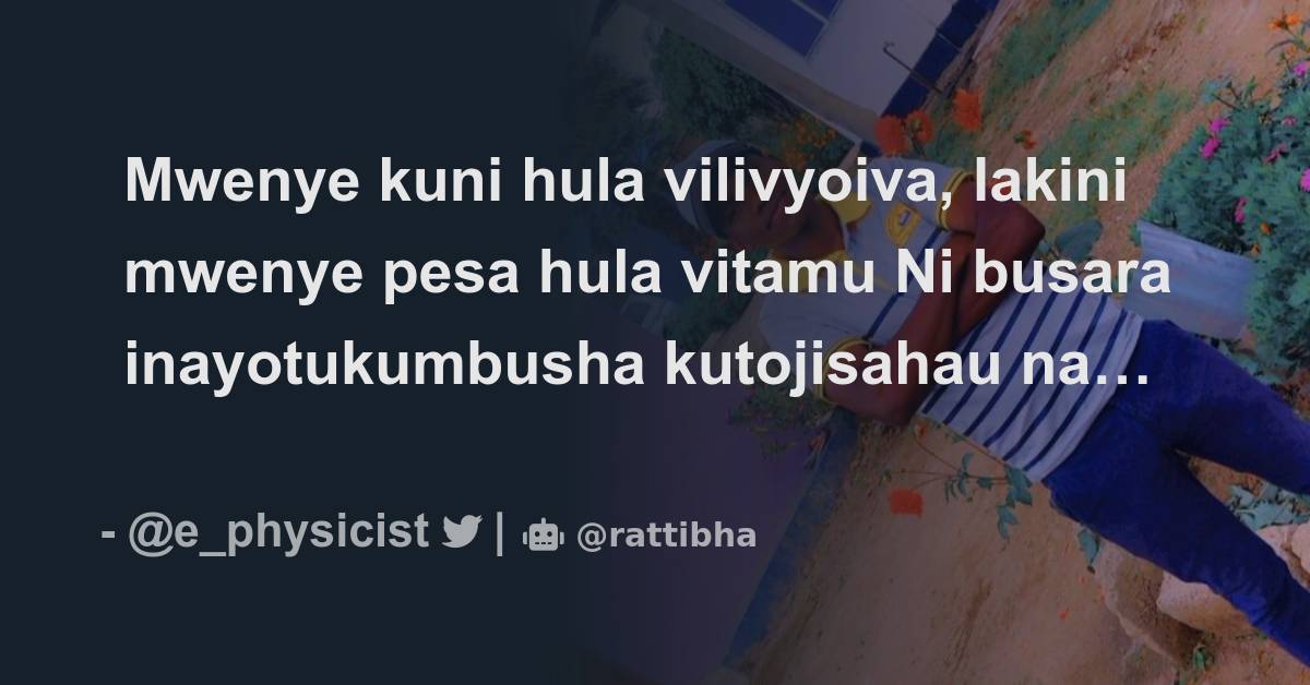 Mwenye kuni hula vilivyoiva, lakini mwenye pesa hula vitamu Ni busara ...