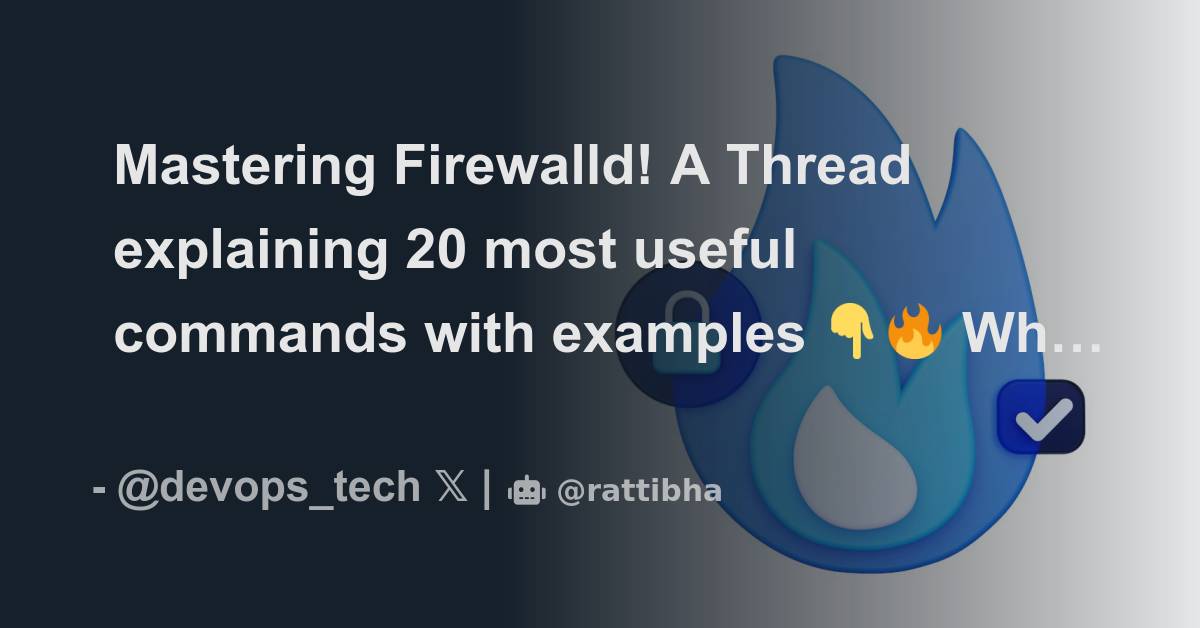 Mastering Firewalld! A Thread explaining 20 most useful commands with ...