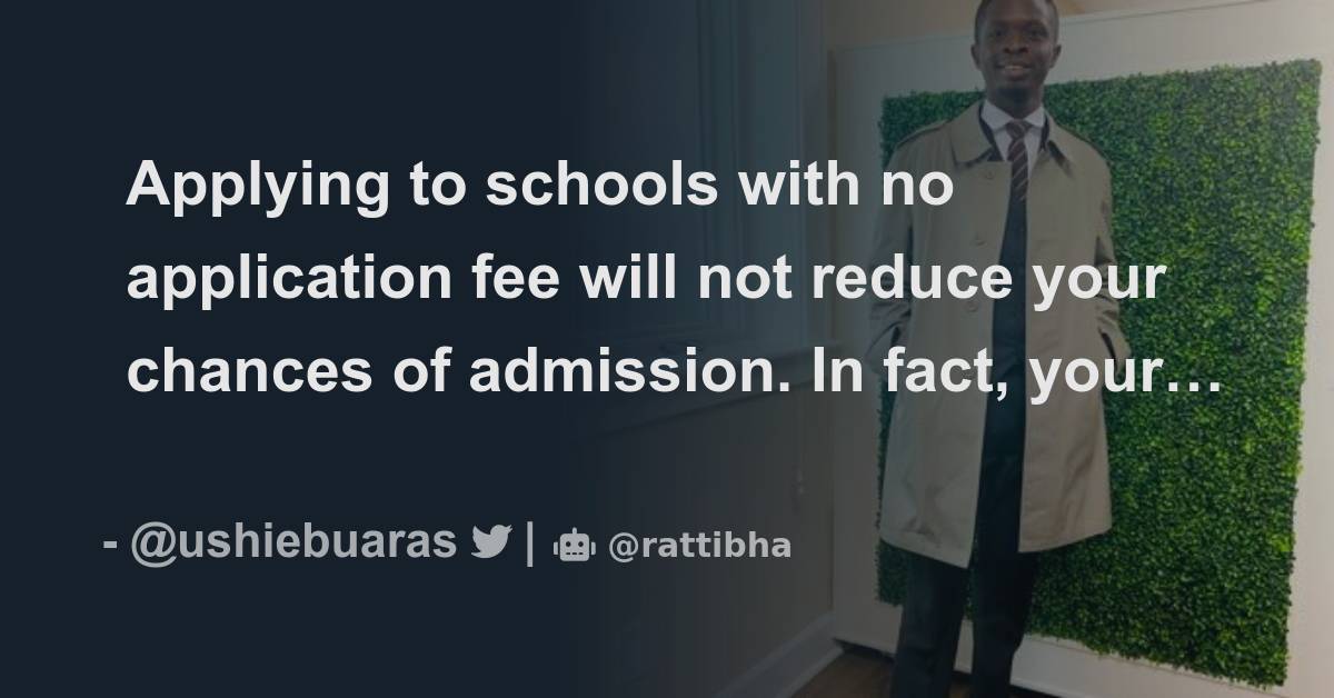 Applying to schools with no application fee will not reduce your ...