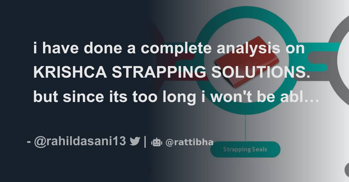 i have done a complete analysis on KRISHCA STRAPPING SOLUTIONS. but since its too long i won't ...