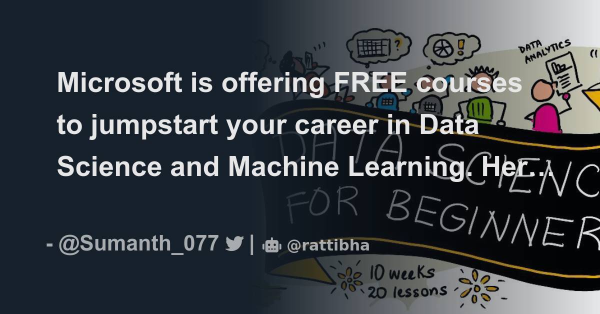 Microsoft is offering FREE courses to jumpstart your career in Data Science and Machine Learning ...