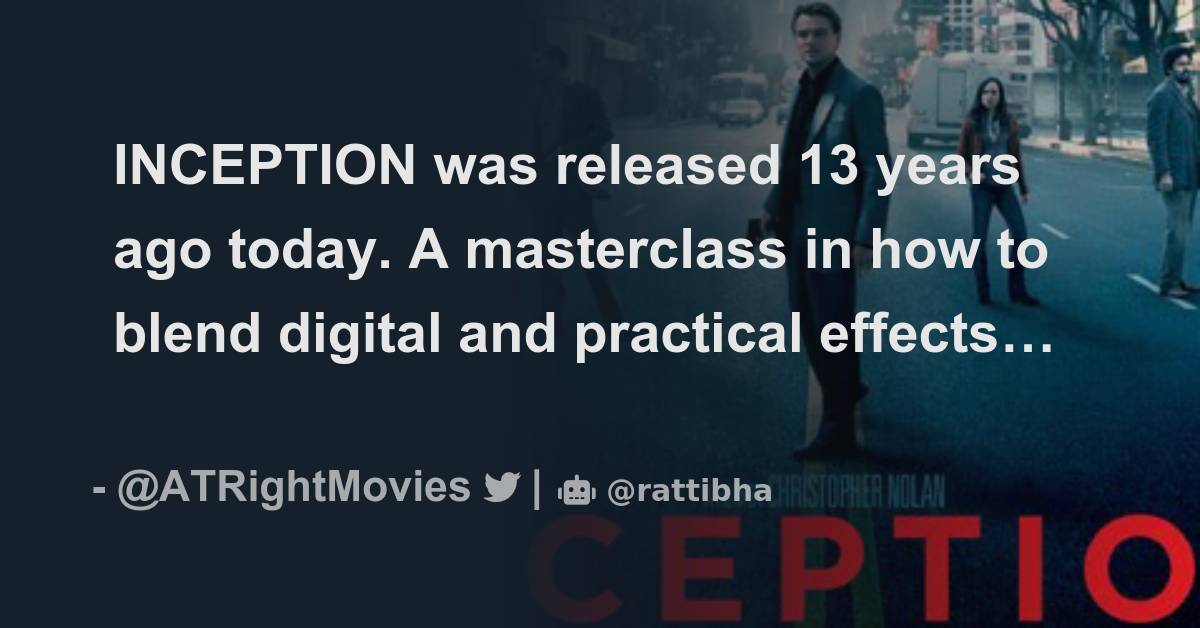 INCEPTION was released 13 years ago today. A masterclass in how to ...