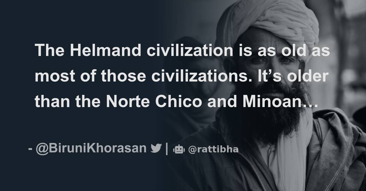 The Helmand civilization is as old as most of those civilizations. It’s ...