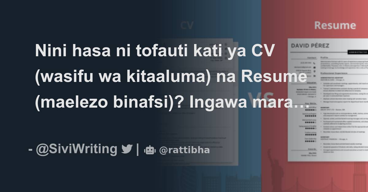 Nini hasa ni tofauti kati ya CV (wasifu wa kitaaluma) na Resume (maelezo binafsi)? Ingawa mara ...