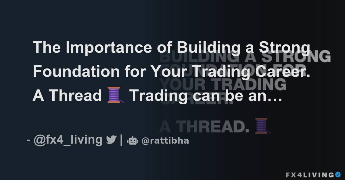 The Importance of Building a Strong Foundation for Your Trading Career ...