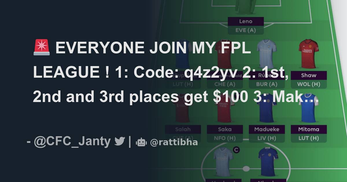 🚨 EVERYONE JOIN MY FPL LEAGUE ! 1: Code: q4z2yv 2: 1st, 2nd and 3rd ...