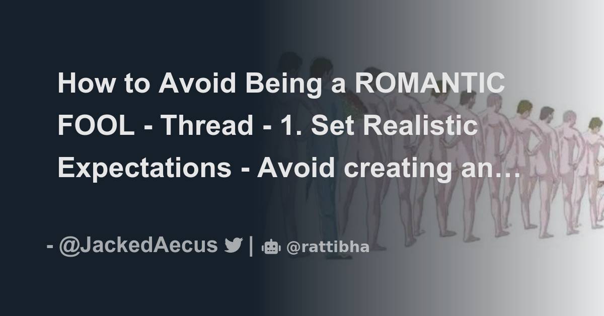 How to Avoid Being a ROMANTIC FOOL - Thread - - Thread from Jacked ...