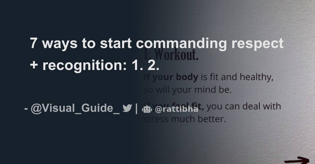 7 ways to start commanding respect + recognition: 1. - Thread from Visual Guide @VisualGuide ...