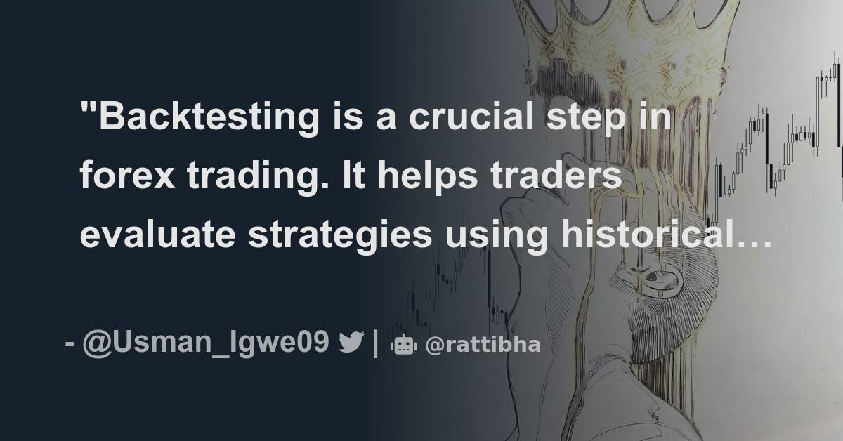 "Backtesting is a crucial step in forex trading. It helps traders ...