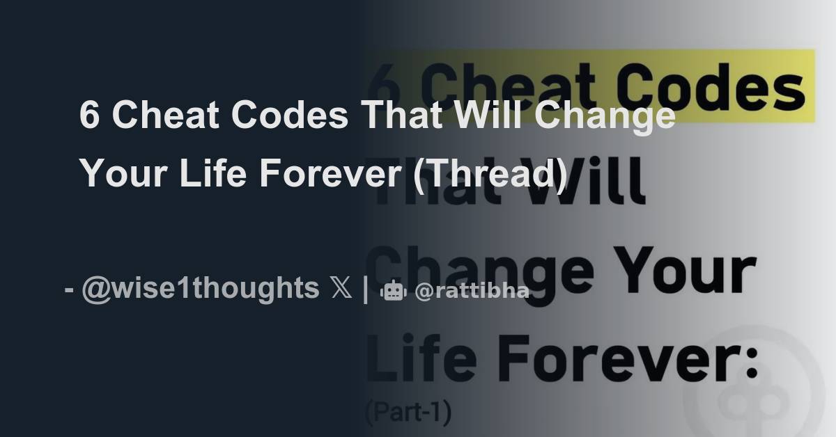 6 Cheat Codes That Will Change Your Life Forever (Thread) - Thread from ...