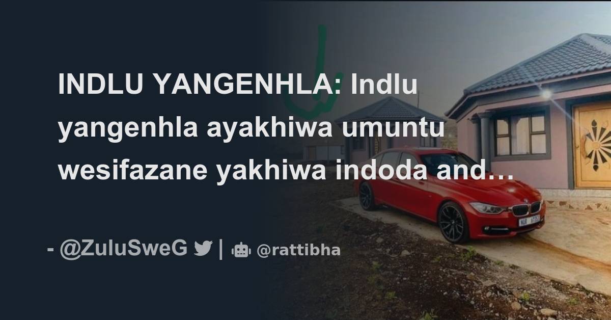 INDLU YANGENHLA: Indlu yangenhla ayakhiwa umuntu wesifazane yakhiwa ...