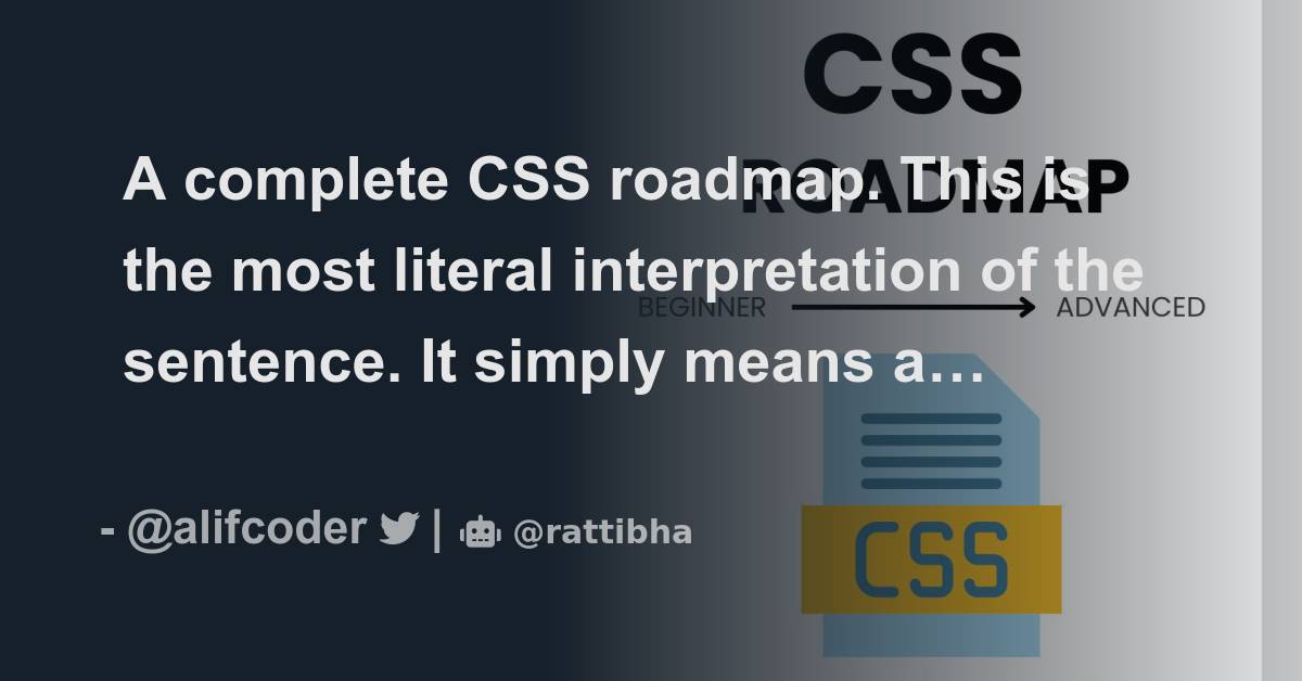 A complete CSS roadmap. This is the most literal interpretation of the sentence. It simply means ...