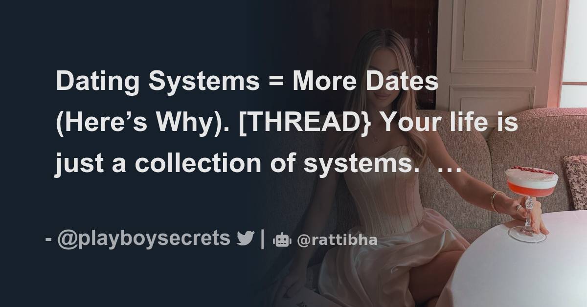 Dating Systems = More Dates (Here’s Why). [THREAD} - Thread from ...