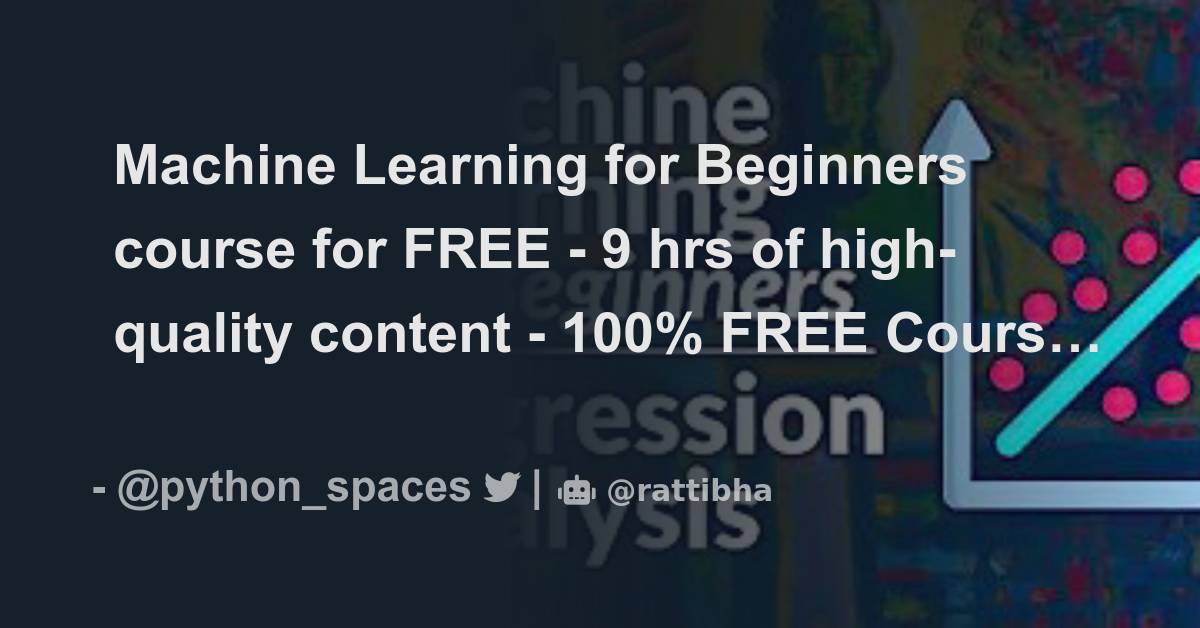 Machine Learning for Beginners course for FREE - 9 hrs of high-quality ...