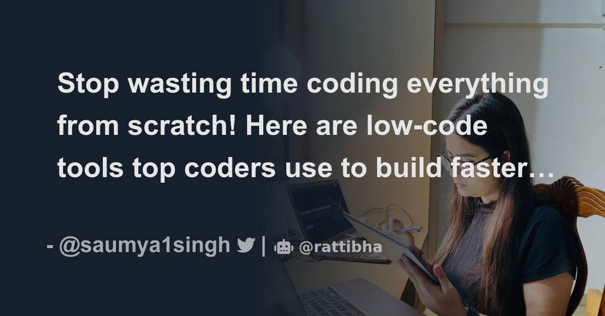 Stop wasting time coding everything from scratch! Here are low-code tools top coders use to ...