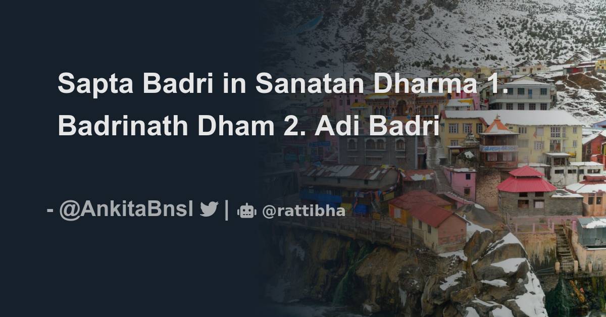 Sapta Badri in Sanatan Dharma 1. Badrinath Dham - المسلسل من Ankita @AnkitaBnsl - رتبها