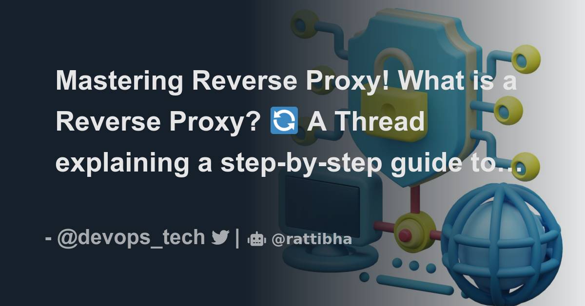 Mastering Reverse Proxy What Is A Reverse Proxy 🔄 A Thread Explaining A Step By Step Guide To 1058