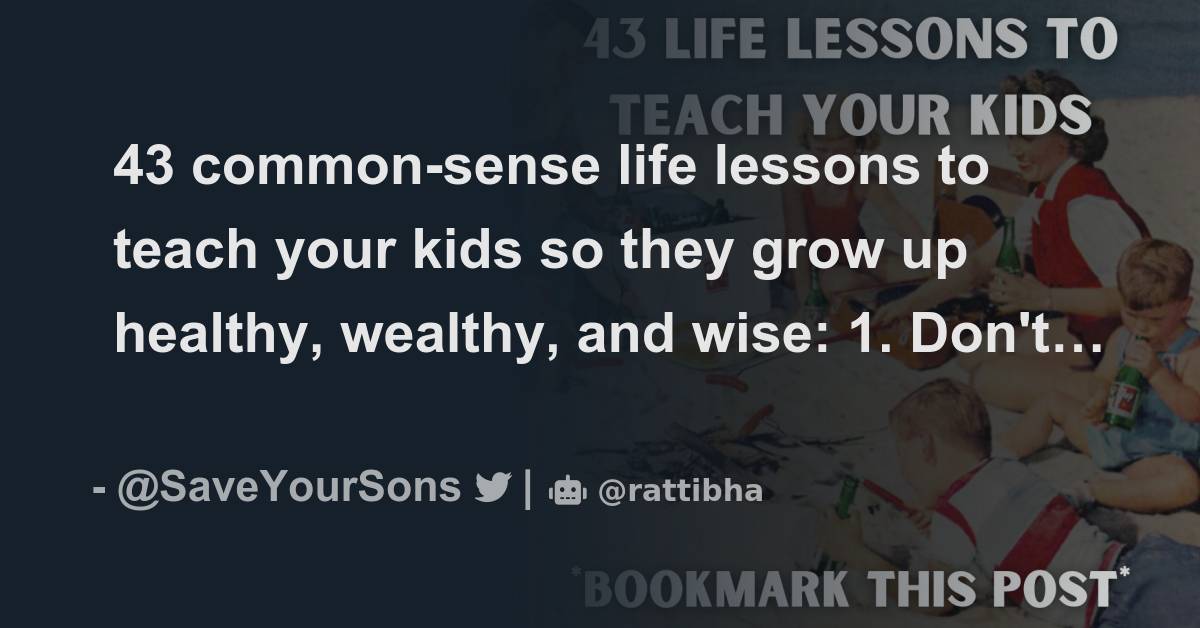43 common-sense life lessons to teach your kids so they grow up healthy ...