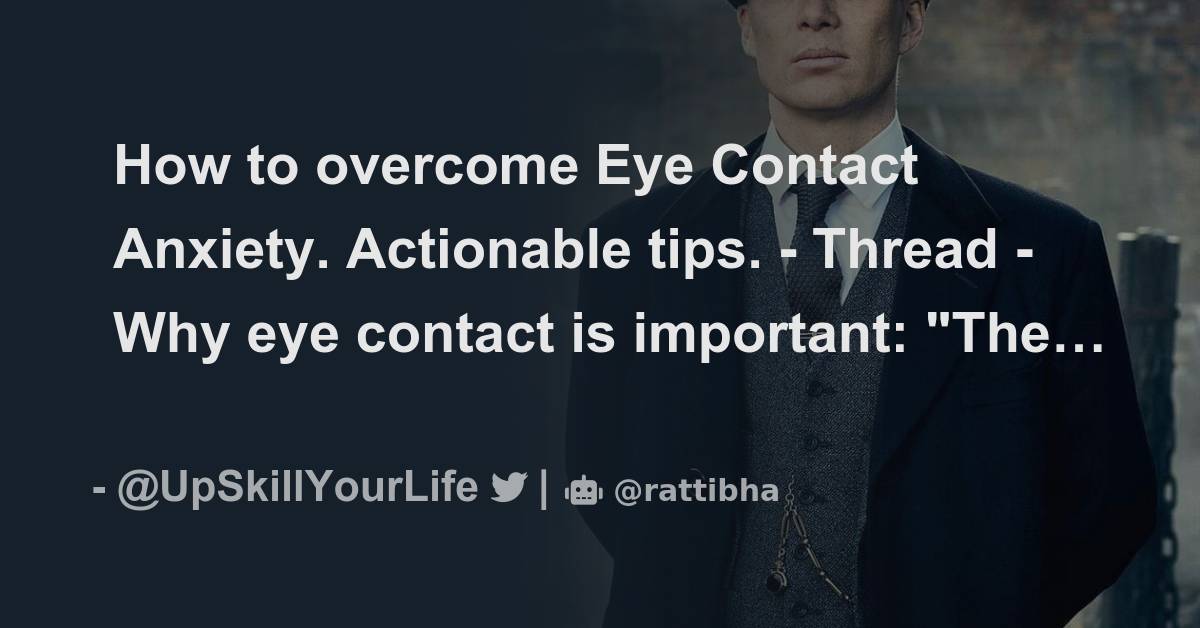 How to overcome Eye Contact Anxiety. Actionable tips. - Thread ...