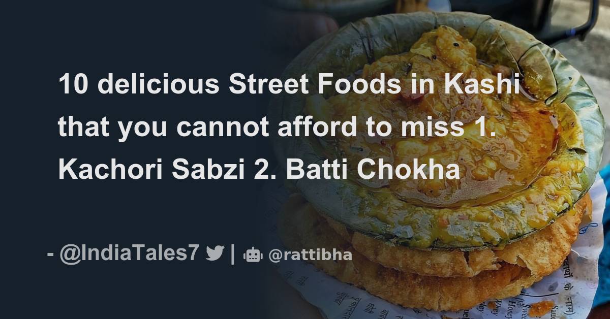 10 delicious Street Foods in Kashi that you cannot afford to miss 1 ...