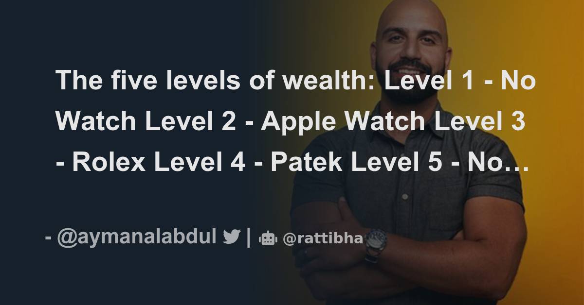 The five levels of wealth: Level 1 - No Watch Level 2 - Apple Watch ...