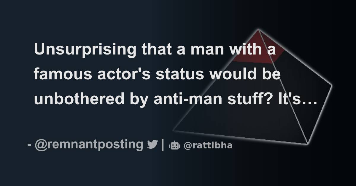 Unsurprising that a man with a famous actor's status would be ...