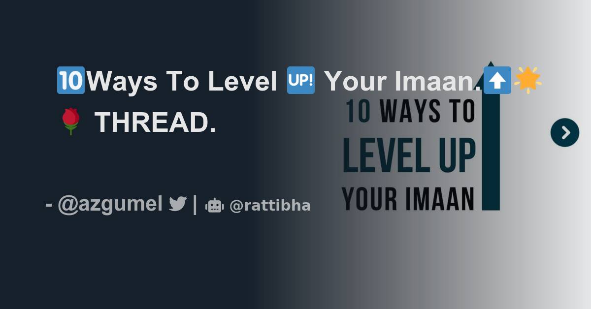 🔟Ways To Level 🆙 Your Imaan.⬆️🌟🌹 THREAD. - Thread from `az @azgumel - Rattibha