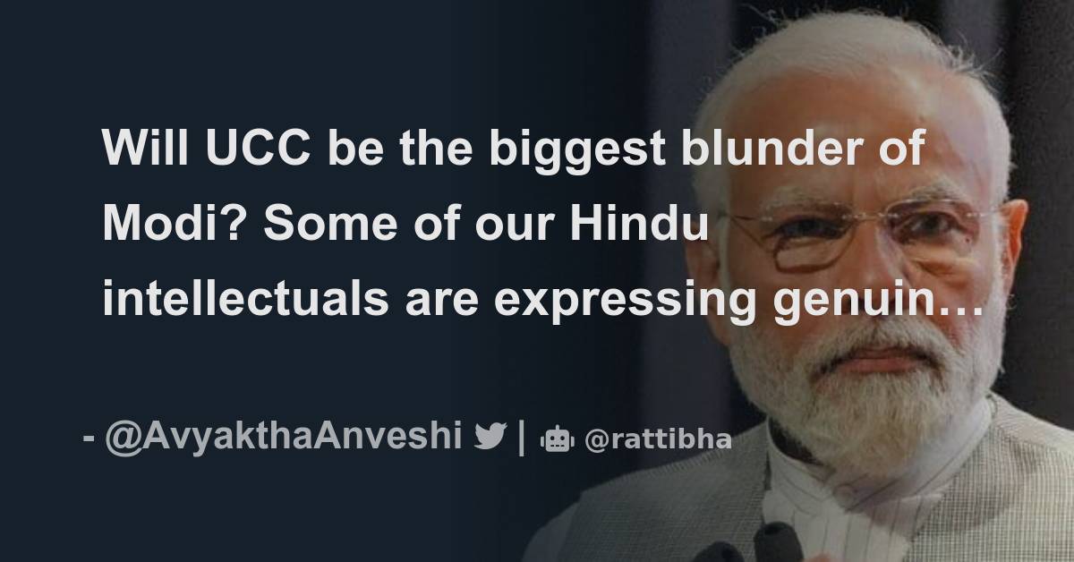 Will UCC be the biggest blunder of Modi? Some of our Hindu intellectuals are expressing genuine ...