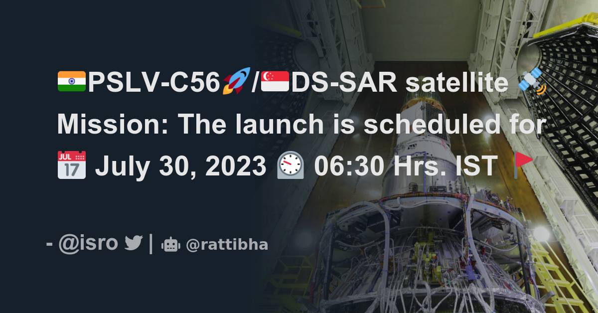 🇮🇳PSLV-C56🚀/🇸🇬DS-SAR satellite 🛰️ Mission: The launch is scheduled for ...