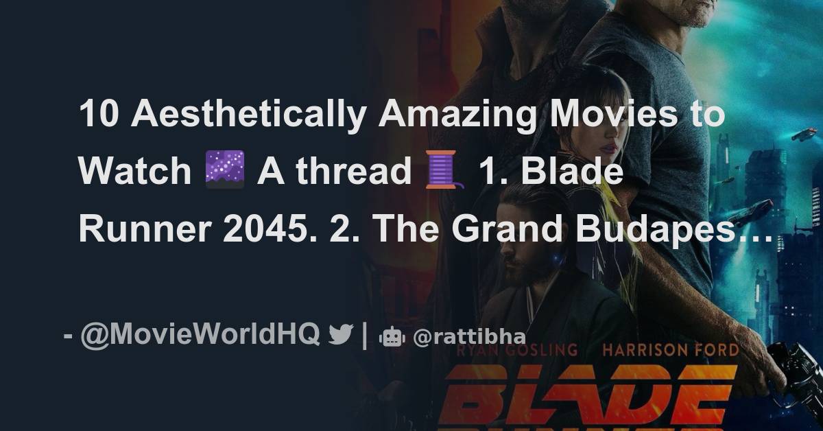 10 Aesthetically Amazing Movies to Watch 🌌 A thread 🧵 1. Blade Runner ...