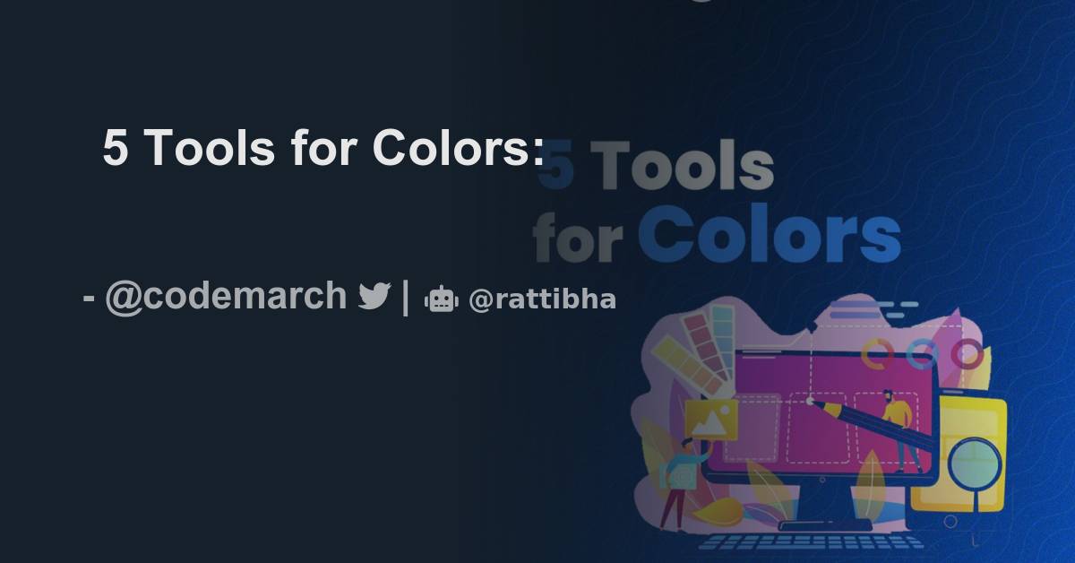 5 Tools for Colors: - Thread from codemarch @codemarch - Rattibha
