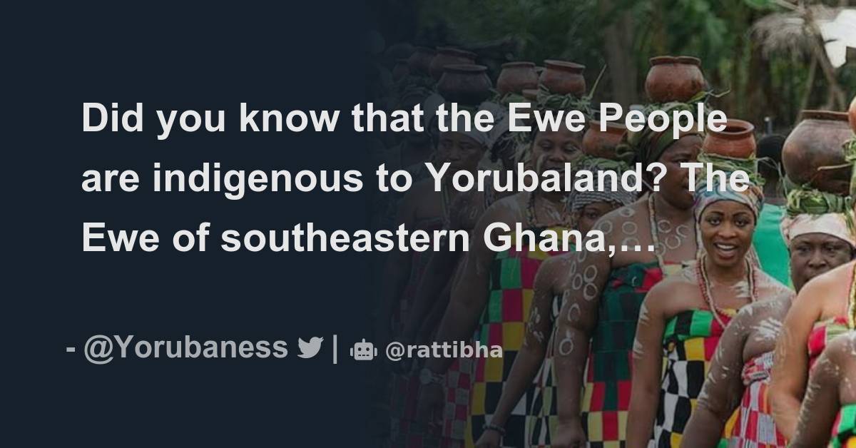 Did you know that the Ewe People are indigenous to Yorubaland? The Ewe ...