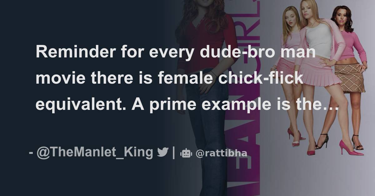 Reminder for every dude-bro man movie there is female chick-flick ...