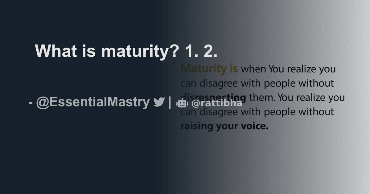 What is maturity? 1. - Thread from Essential Mastery @EssentialMastry ...