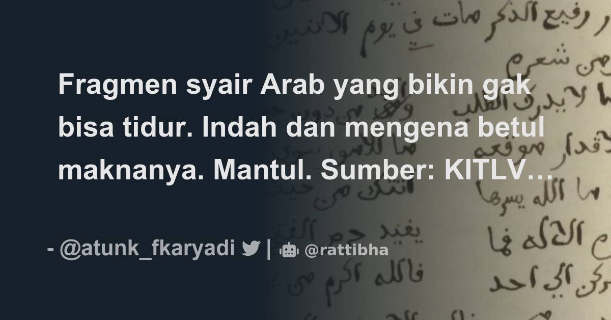 Fragmen syair Arab yang bikin gak bisa tidur. Indah dan mengena betul maknanya. Mantul. Sumber ...