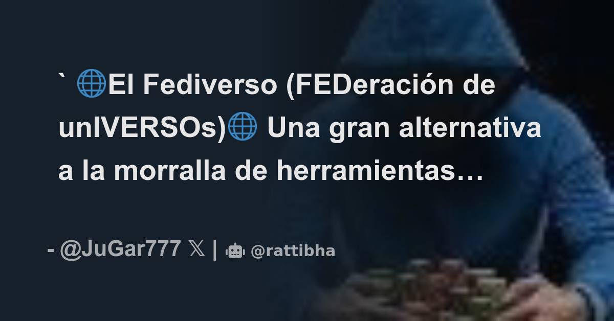 ` 🌐El Fediverso (FEDeración de unIVERSOs)🌐 Una gran alternativa a la ...