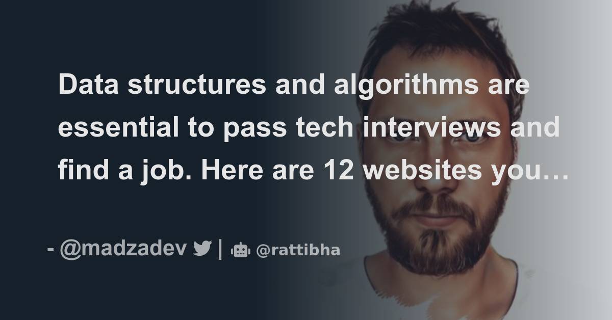 Data structures and algorithms are essential to pass tech interviews and find a job. Here are 12 ...