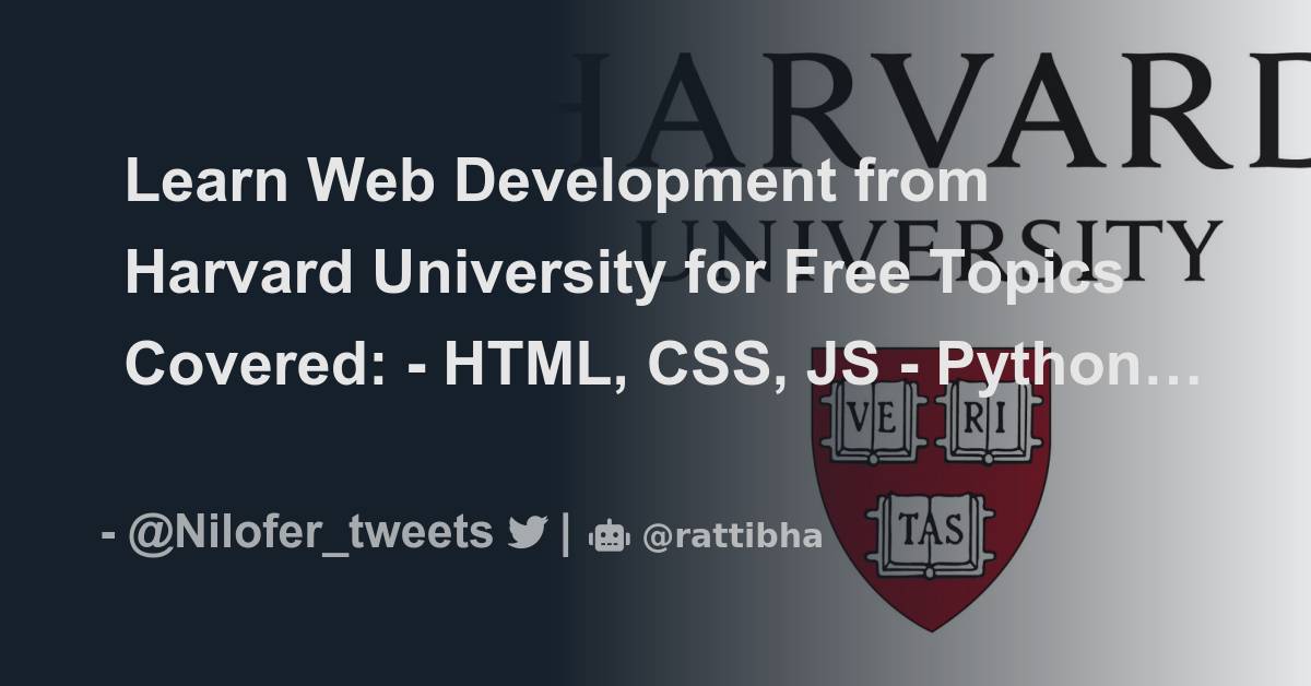 Learn Web Development from Harvard University for Free Topics Covered: - HTML, CSS, JS - Python ...